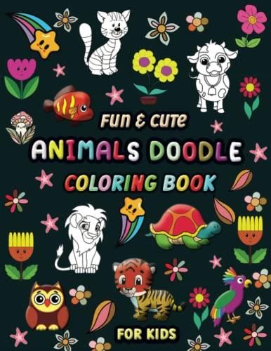 Fun & Cute Animals Doodle Coloring Book For Kids: Cute & Fun Doodle ...