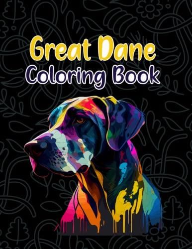 Great Dane Coloring Book: A Stress Relieving Coloring Book For Adults ...