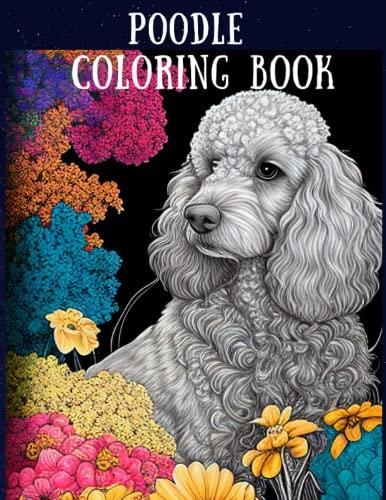Poodle Coloring Book: Cute Style With Poodle - Dogs for Kids & Adults ...