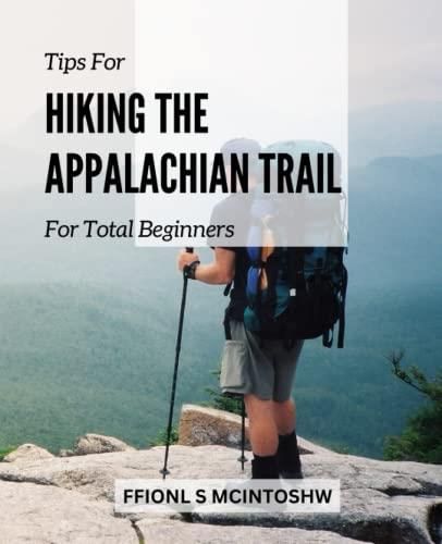 Tips For Hiking The Appalachian Trail For Total Beginners: A Perfect ...