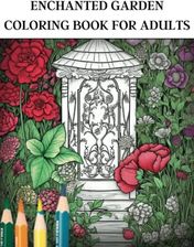 Enchanted Garden Coloring Book for Adults: A floral coloring book ...