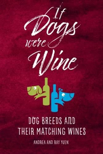 If Dogs Were Wine: Dog Breeds and Their Matching Wines - Literatura ...
