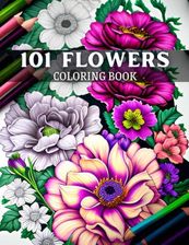 101 Flowers: A Beautiful and Relaxing Adult Coloring Book with Cute ...