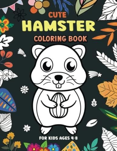 Cute Hamster Coloring Book for Kids & Teens: Pet Animal Lovers Gift for ...