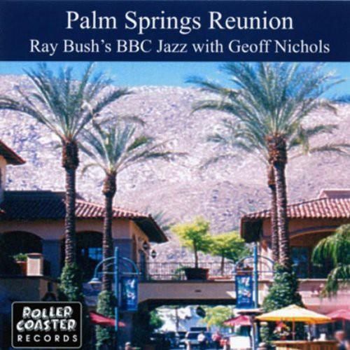 Płyta kompaktowa Ray Bush & Bbc Jazz & Geoff Nichols: Palm Springs Reunion [CD] - Ceny i opinie ...