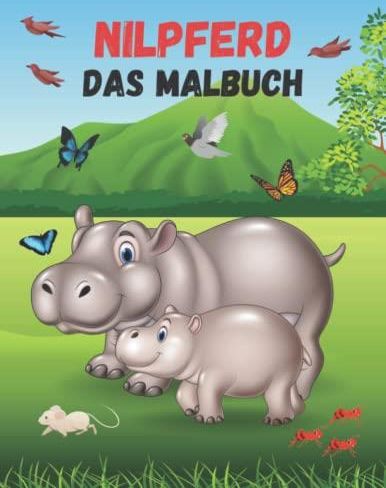 Nilpferd: Malbuch für Kinder, Jungen und Mädchen mit 40 interessanten ...