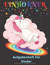 EINHORNER Aufgabenheft Für Kinder: Einhorn-Malbuch für Kinder ab 4 Jahren , Aktivitätsbuch für ...