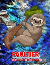 Faultier Malbuch für Kinder: Ein lustiges Faultier-Malbuch mit ...