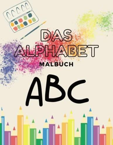 Malerisch und spielerisch das Alphabet lernen für Kinder ab 4 Jahren ...