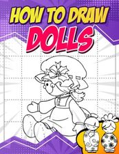 How To Draw Dolls: Easy Drawing Guide Book With 30 Pictures Inside ...