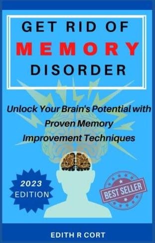 GET RID OF MEMORY DISORDER: Unlock Your Brain's Potential with Proven ...