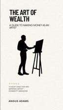 The Art of Wealth: A Guide to Making Money as an Artist - Literatura ...