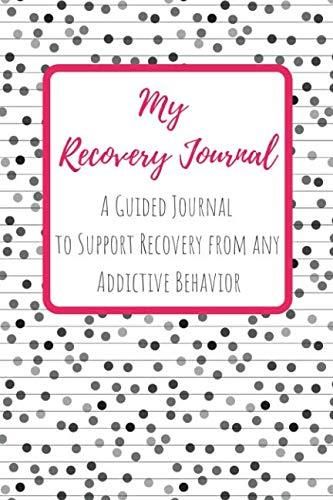 My Recovery Journal: A Guided Journal to Support Recovery from any ...