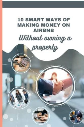 10 SMART WAYS OF MAKING MONEY ON AIRBNB WITHOUT OWNING A PROPERTY.: The low budget beginners ...