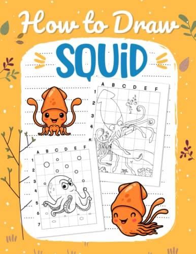 How To Draw Squid: Step-By-Step Guide Book With 30 High-Quality ...