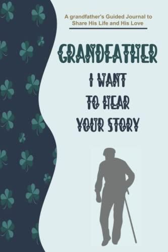 Grandfather, I Want to Hear Your Story: A grandfather’s Guided Journal ...