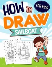 How To Draw Sailboat for Kids: Ocean Liners Simple Guide Book to ...