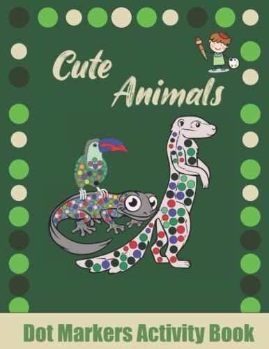 Dot Markers Activity Book : Cute Animals: Easy Guided BIG DOTS , Do a ...
