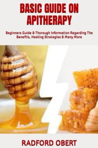 BASIC GUIDE ON APITHERAPY: Beginners Guide & Thorough Information ...