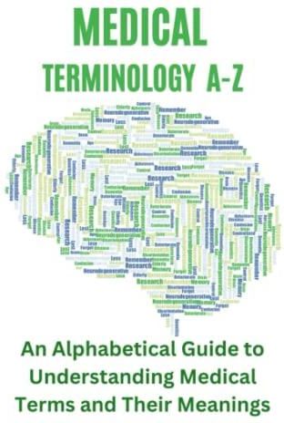 Medical Terminology A-Z: An Alphabetical Guide to Understanding Medical ...