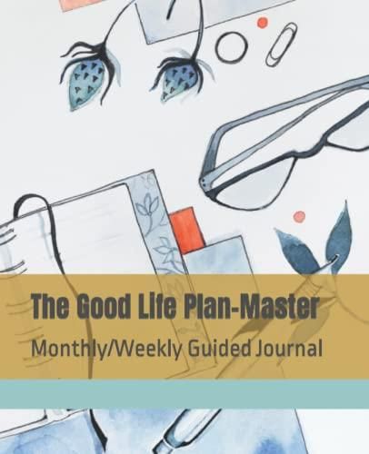 The Good Life Plan-Master: Monthly/Weekly Guided Journal - Literatura ...