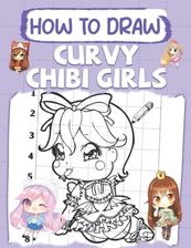 How To Draw Curvy Chibi Girls: Simple Guide Book With Step-by-Step ...