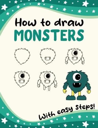 How To Draw Monsters: Step-by-Step Guide Book With Over 60 Fun And Easy ...