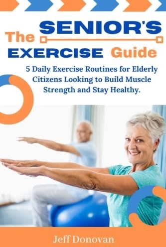 The Senoir's Exercise Guide: 5 Daily Exercise Routines for Elderly ...