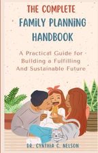The Complete Family Planning Handbook: A Practical Guide for Building a ...