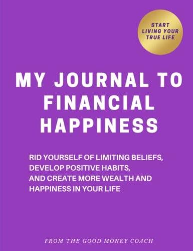 My Journal to Financial Happiness: Guided journal and workbook to ...
