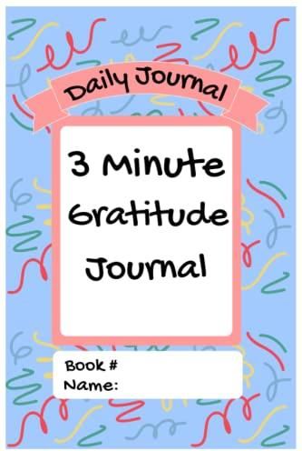 The 3 Minute Gratitude and Mindfulness Journal for Kids: A Daily ...