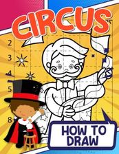 How To Draw Circus: Step By Step Drawing Guide Book With 30 Easy ...