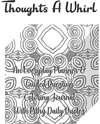 Thoughts A Whirl Everyday Planner and Guided Question Coloring Journal ...