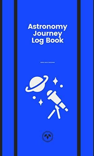 Astronomy Journey Log Book: Amateur Skywatchers, Astronomy & Sky ...