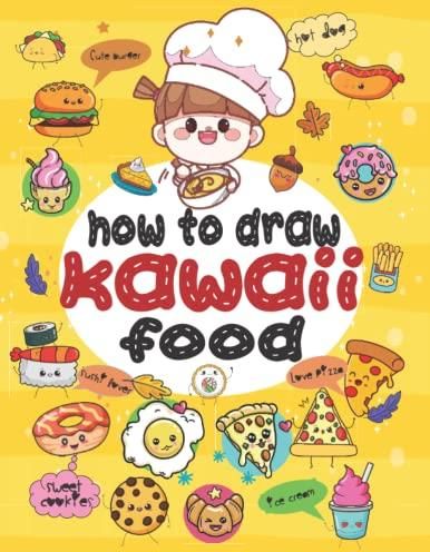 How to Draw Kawaii Food: An Easy Step-by-Step Guide to Draw Cute food ...
