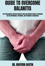 GUIDE TO OVERCOME BALANITIS: The Inexhaustible Universal Guide to Safe ...
