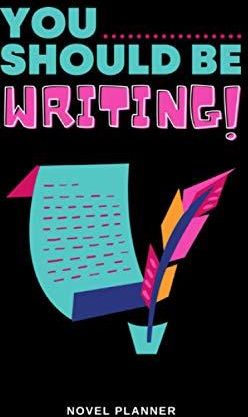You Should Be Writing Novel Planner: Guided Journal for Writers to Help ...