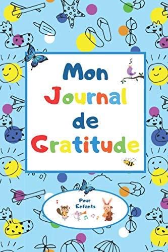 Mon Journal de Gratitude: Guide de la première étape pour aider les ...