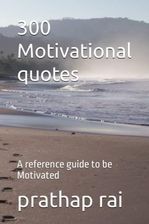 300 Motivational quotes: A reference guide to be Motivated - Literatura ...