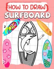 How To Draw Surfboard: A Simple Step-by-Step Guide To Drawing For Kids ...