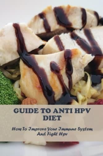 Guide To Anti HPV Diet: How To Improve Your Immune System And Fight HPV ...