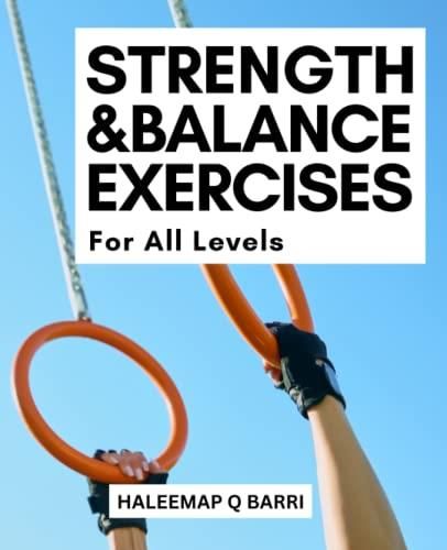 Strength & Balance Exercises For All Levels: Helpful Tips On How To Improved Balance Your Body ...