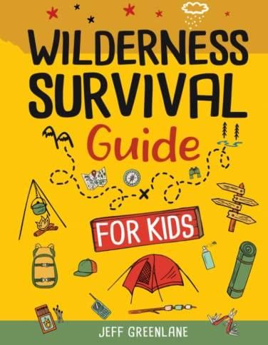 Wilderness Survival Guide for Kids: The Ultimate Manual for Young ...