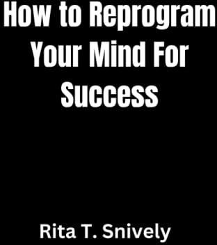 How to Reprogram Your Mind For Success: guide to achieving Success by ...