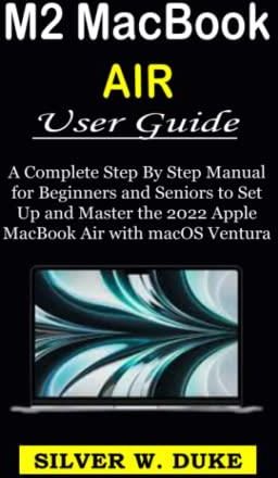 M2 MACBOOK AIR USER GUIDE: A Complete Step By Step Manual for Beginners ...