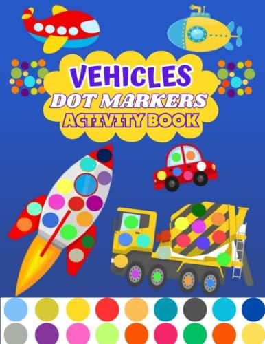 Dot Markers Activity Book Vehicles: Easy Guided Big Dots , Do a dot ...