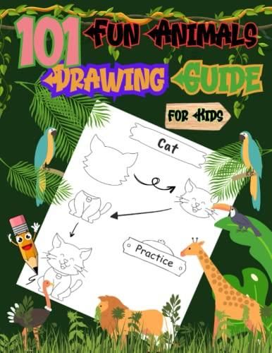 101 Fun Animals Drawing Guide for Kids: The Ultimate Handbook for ...