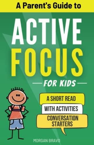 Active Focus for Kids: Developing Concentration in Your Child Through ...