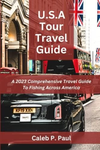 USA Tour Travel Guide 2023: A Comprehensive Travel Guide To Fishing ...