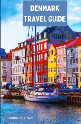 DENMARK TRAVEL GUIDE: A Guide to Unforgettable Experiences in the Land ...